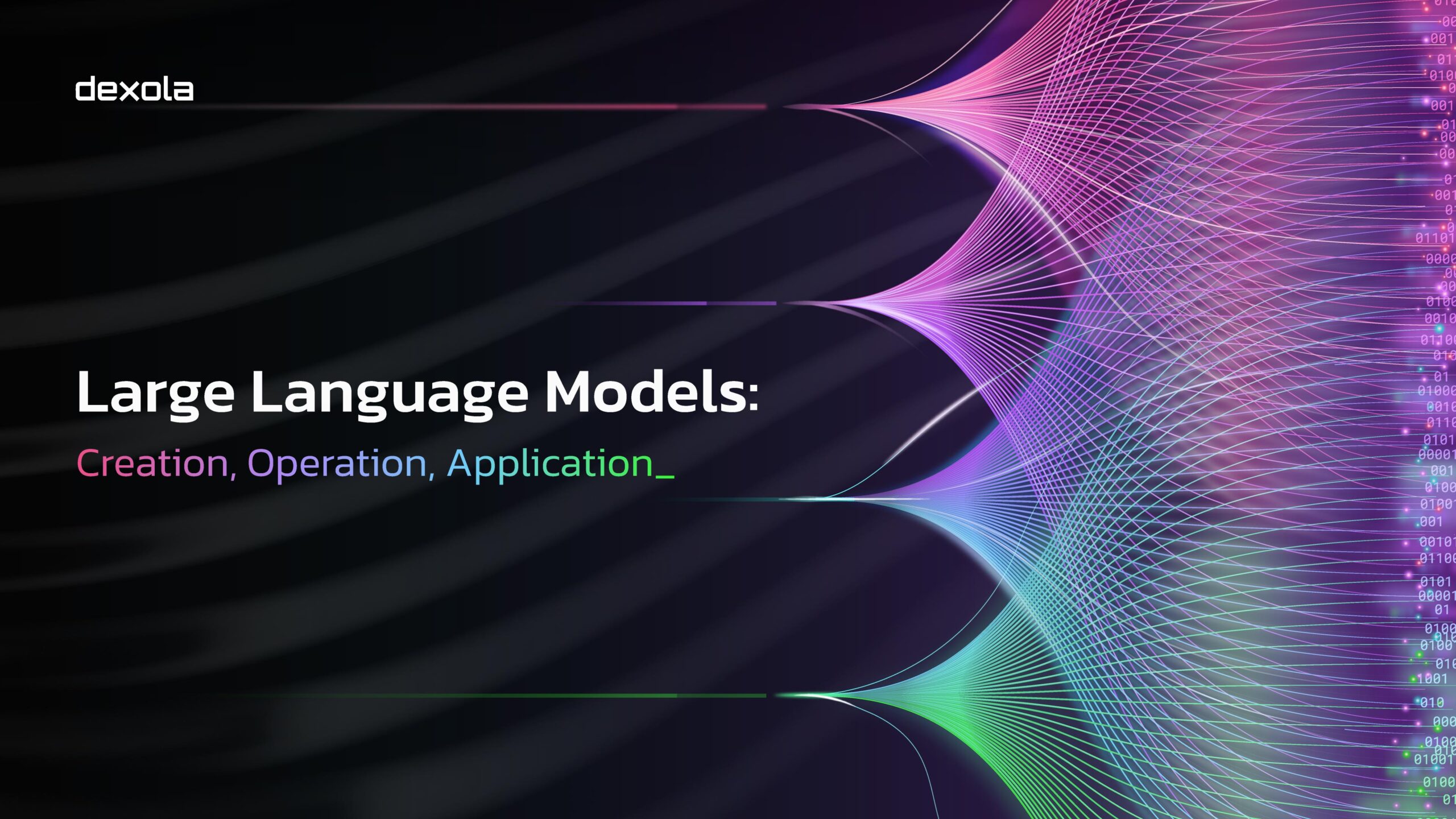 Large Language Models: Creation, Operation, Application - Dexola