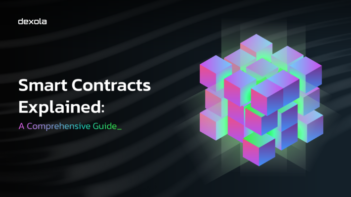 Smart Contracts Explained: A Comprehensive Guide - Dexola