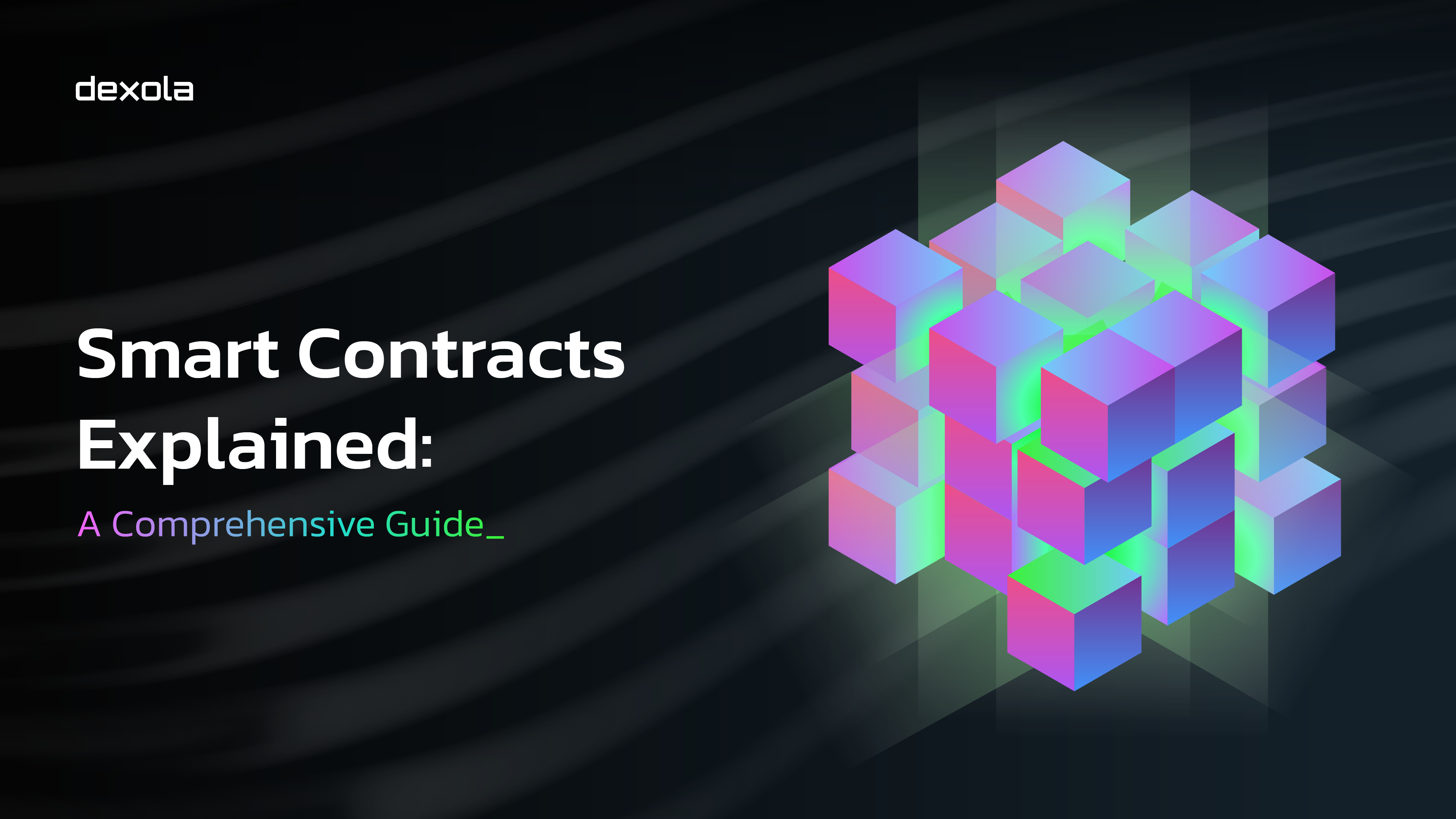 Smart Contracts Explained: A Comprehensive Guide - Dexola