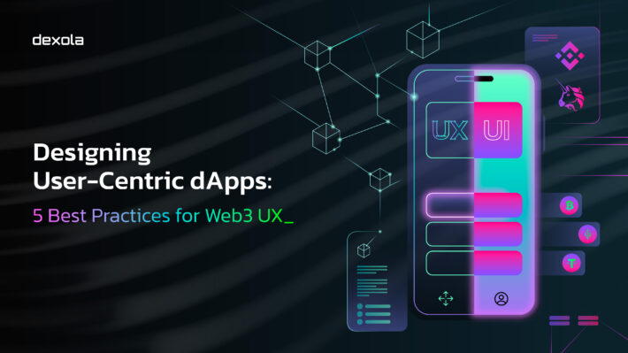 Designing User-Centric dApps: 5 Best Practices for Web3 UX - Dexola