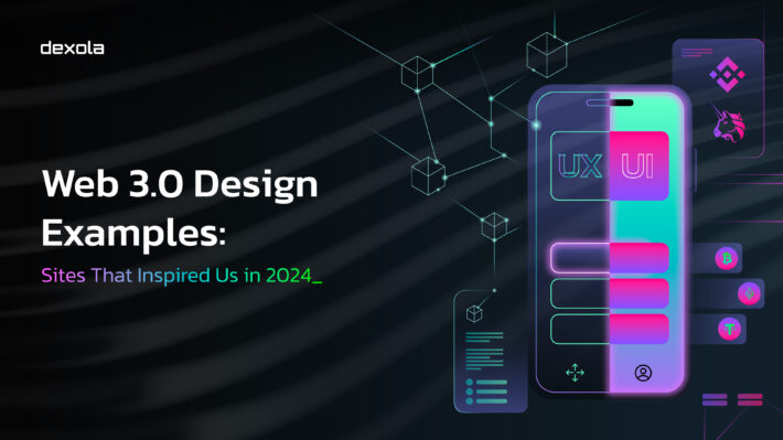Web 3.0 Design Examples: Sites That Inspired Us in 2024 - Dexola