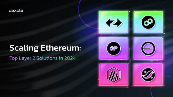Scaling Ethereum: Top Layer 2 Solutions in 2024 - Dexola